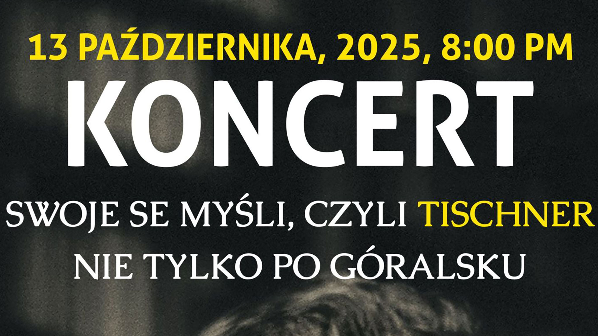 Koncert "Swoje se myśli, czyli Tischner – nie tylko po góralsku" na ...